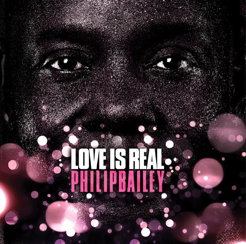 Philip Bailey | Love Is Real | The Album